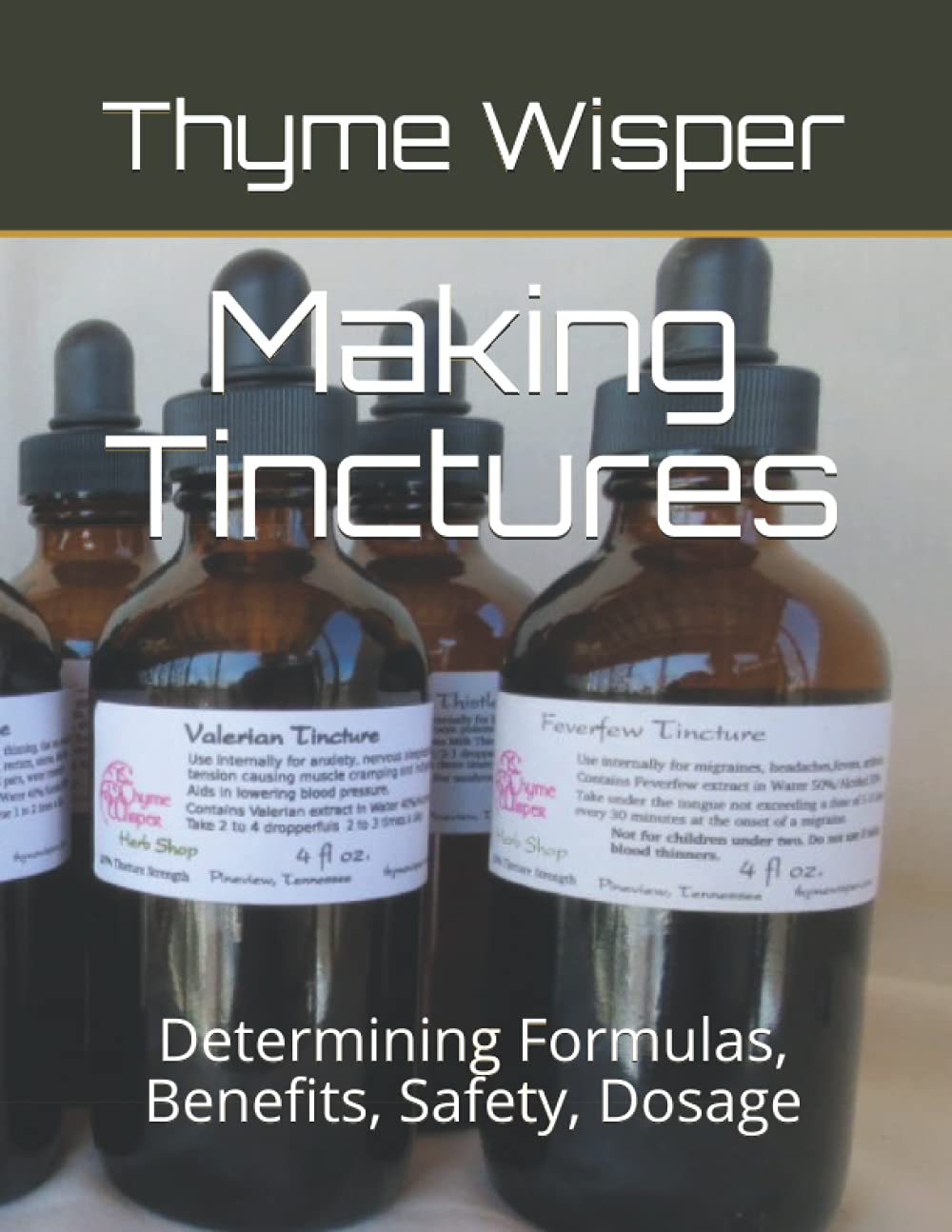 Making Tinctures: Determining Formulas, Benefits, Safety, Dosage ...