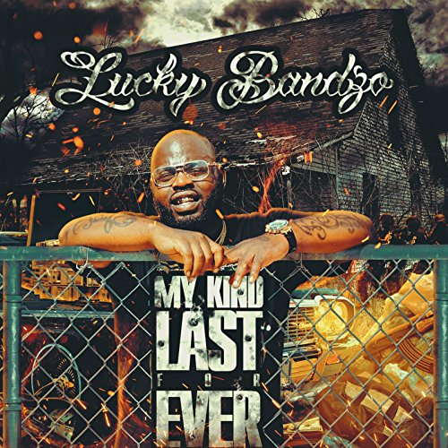 Amazon.co.jp: My Kind Last Forever [Explicit] : Lucky Bandzo: Digital Music