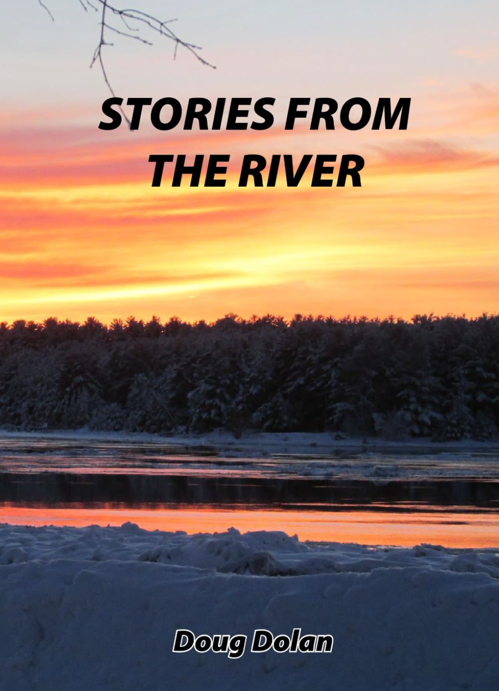 Stories From the River: Amazon.co.uk: Dolan, Doug: 9781738213306: Books