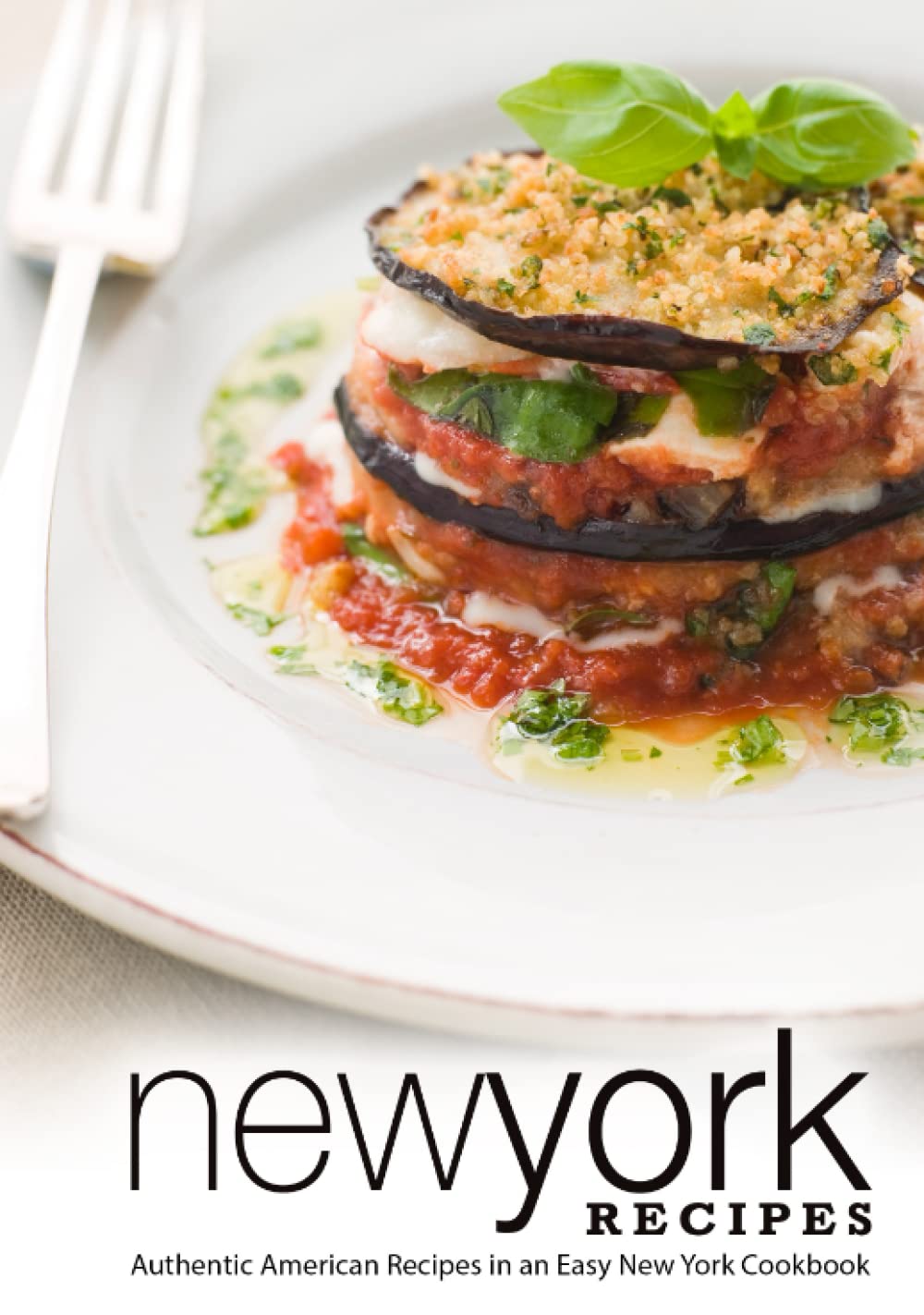 New York Recipes: Authentic American Recipes in an Easy New York ...