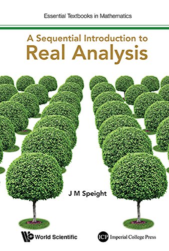 Sequential Introduction To Real Analysis, A (Essential Textbooks In ...