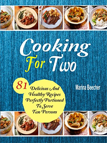 Amazon.com: Cooking For Two: 81 Delicious and Healthy Recipes Perfectly ...