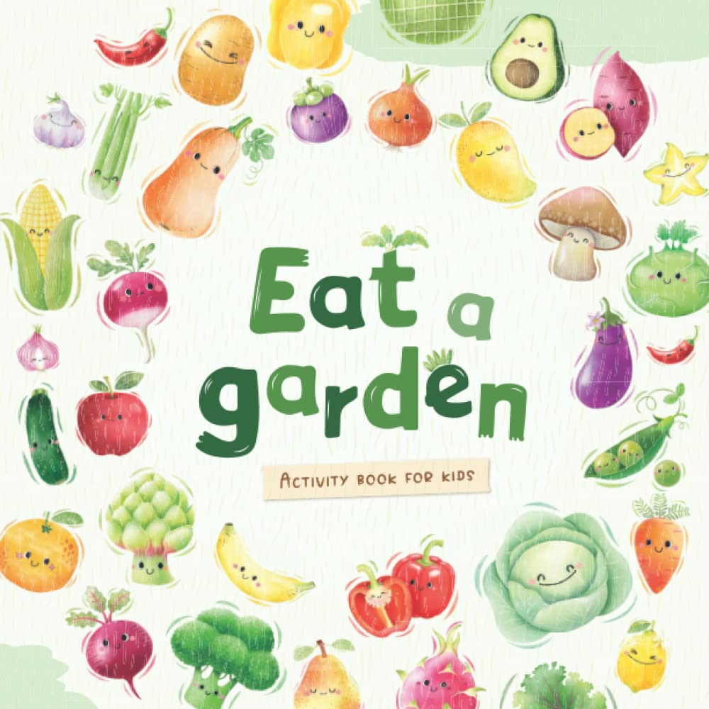 Eat a Garden - Educational Activity Book for Kids: Cultivate a Love for ...