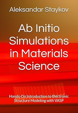 Ab Initio Simulations in Materials Science: Hands-On Introduction to Electronic Structure ...