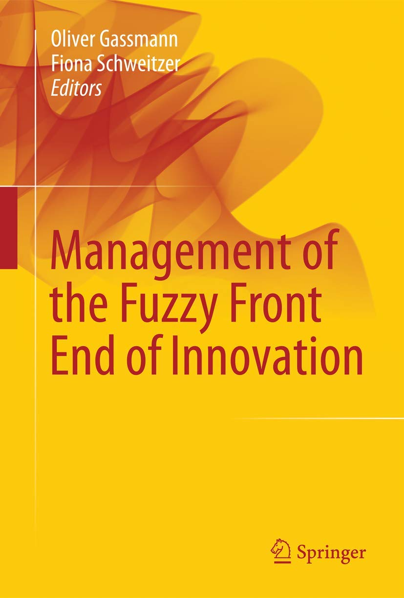Management of the Fuzzy Front End of Innovation: Gassmann ...