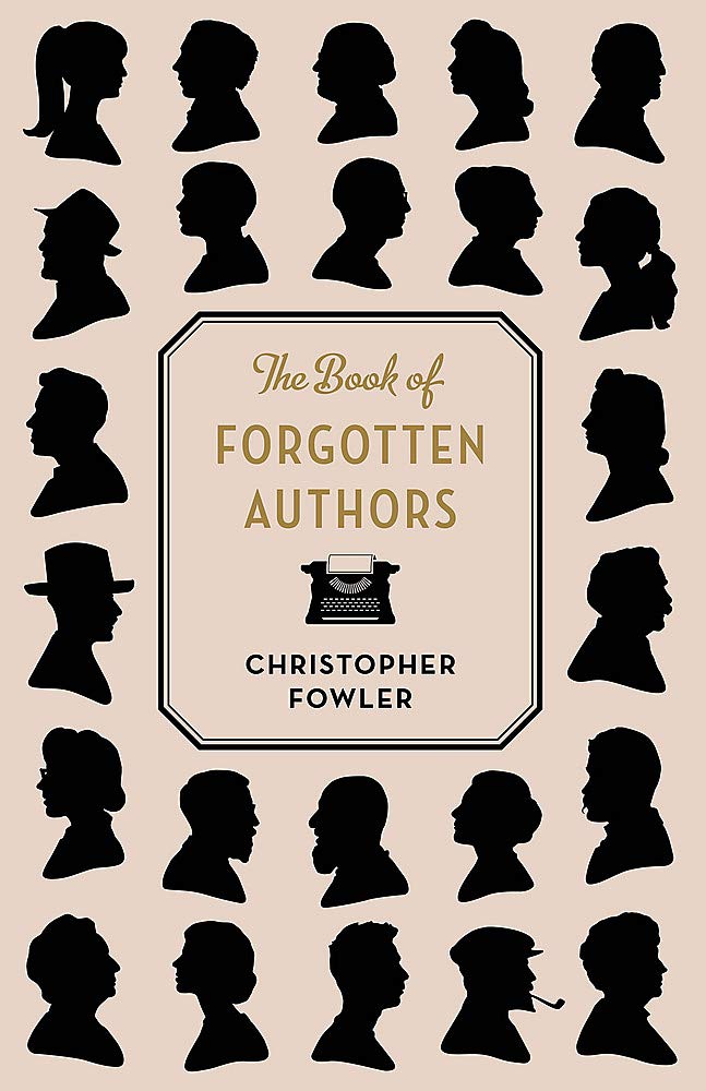 The Book of Forgotten Authors: Amazon.co.uk: Fowler, Christopher ...