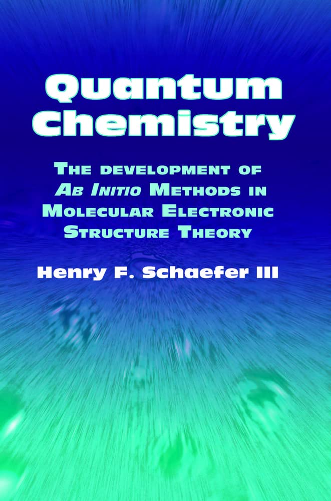 Quantum Chemistry: The Development of Ab Initio Methods in Molecular ...