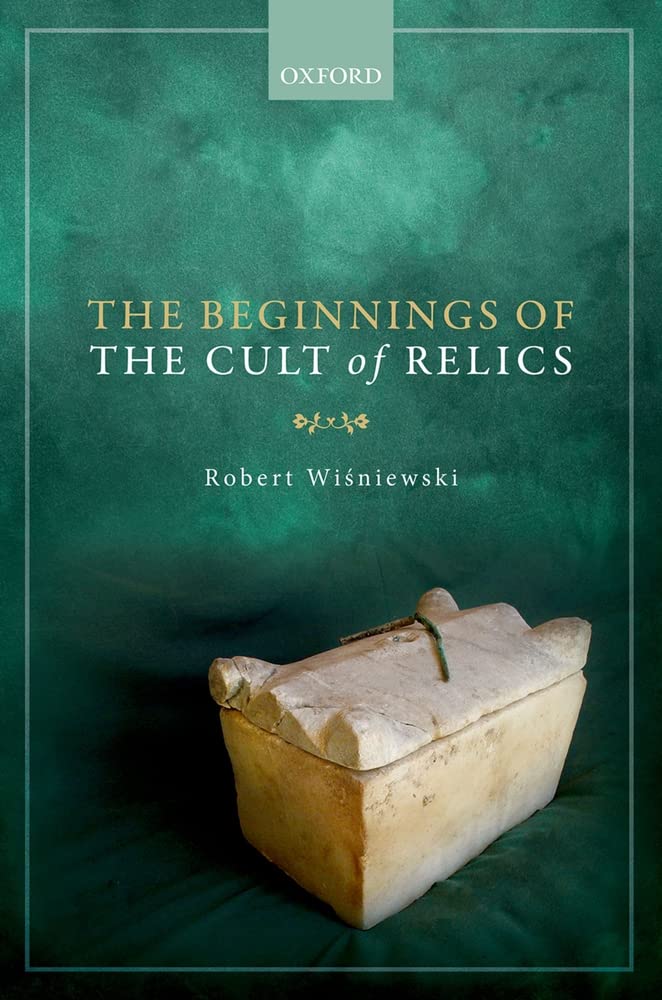 Amazon.com: The Beginnings of the Cult of Relics: 9780199675562 ...