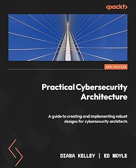 Amazon.com: Practical Cybersecurity Architecture: A guide to creating and implementing robust ...