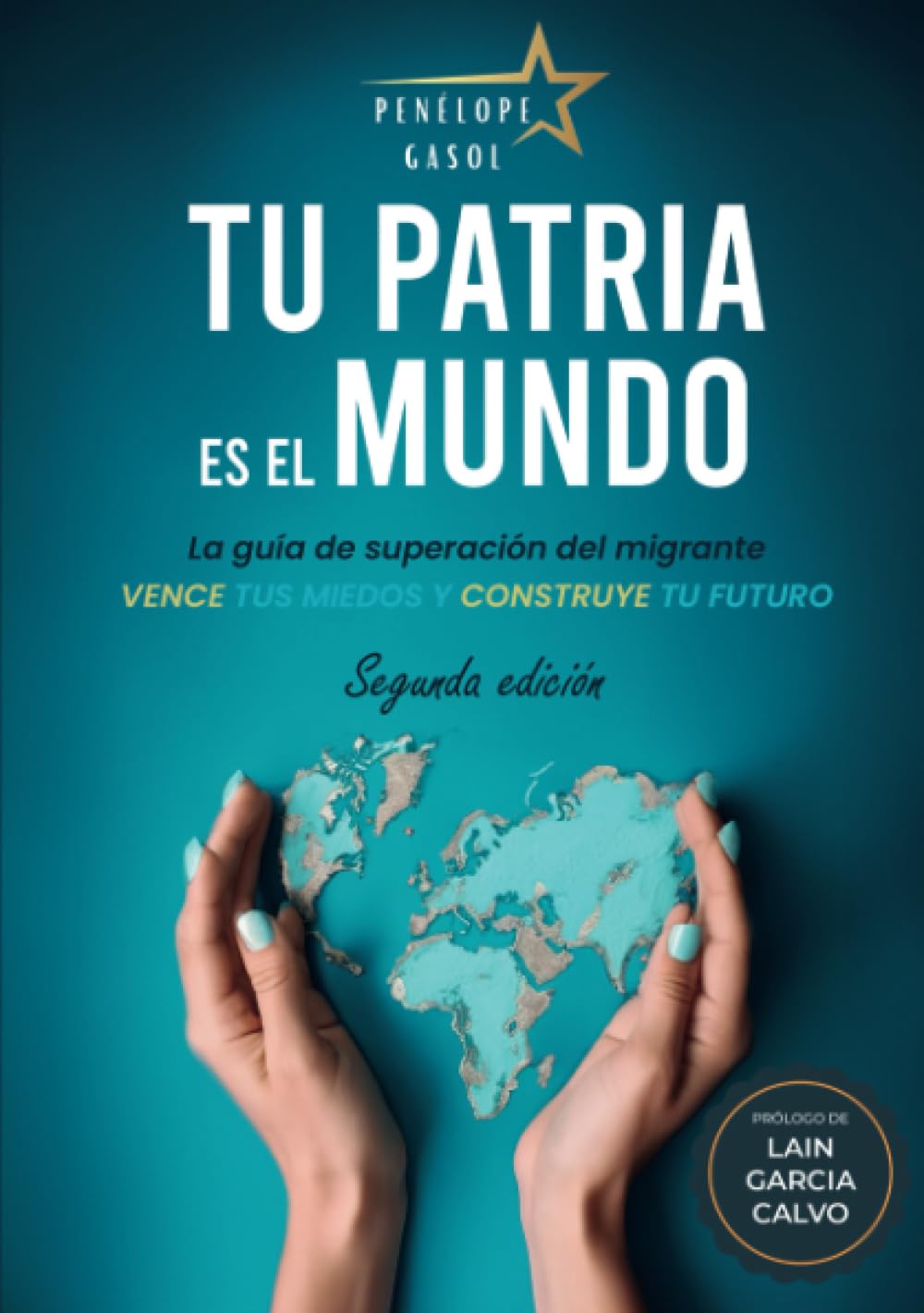 TU PATRIA ES EL MUNDO: VENCE TUS MIEDOS Y CONSTRUYE TU FUTURO (Spanish ...