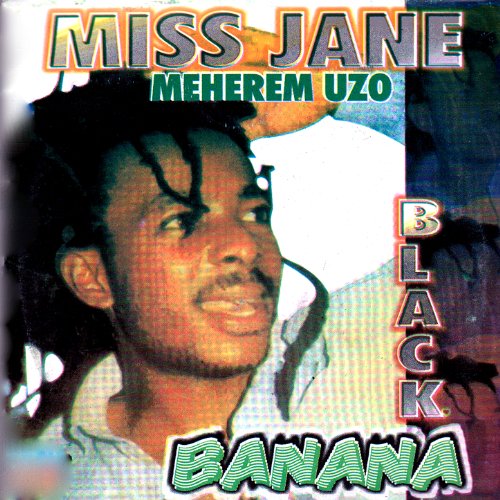 Play Miss Jane (Black Banana) by Meherem Uzo on Amazon Music