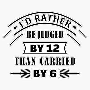 Amazon.com - I'd Rather be Judged by 12 Than Carried by 6 Window Bumper ...