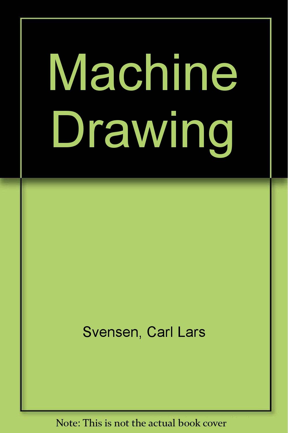 Machine Drawing: CARL SVENSEN: Amazon.com: Books