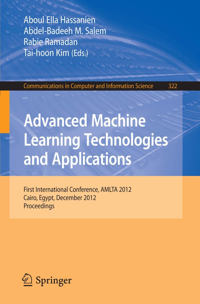 Advanced Machine Learning Technologies and Applications: First ...