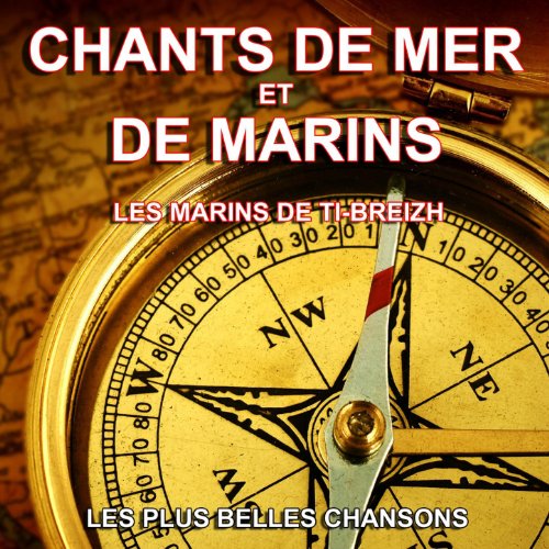Chants de mer et de marins (Les plus belles chansons) : Les marins de ...