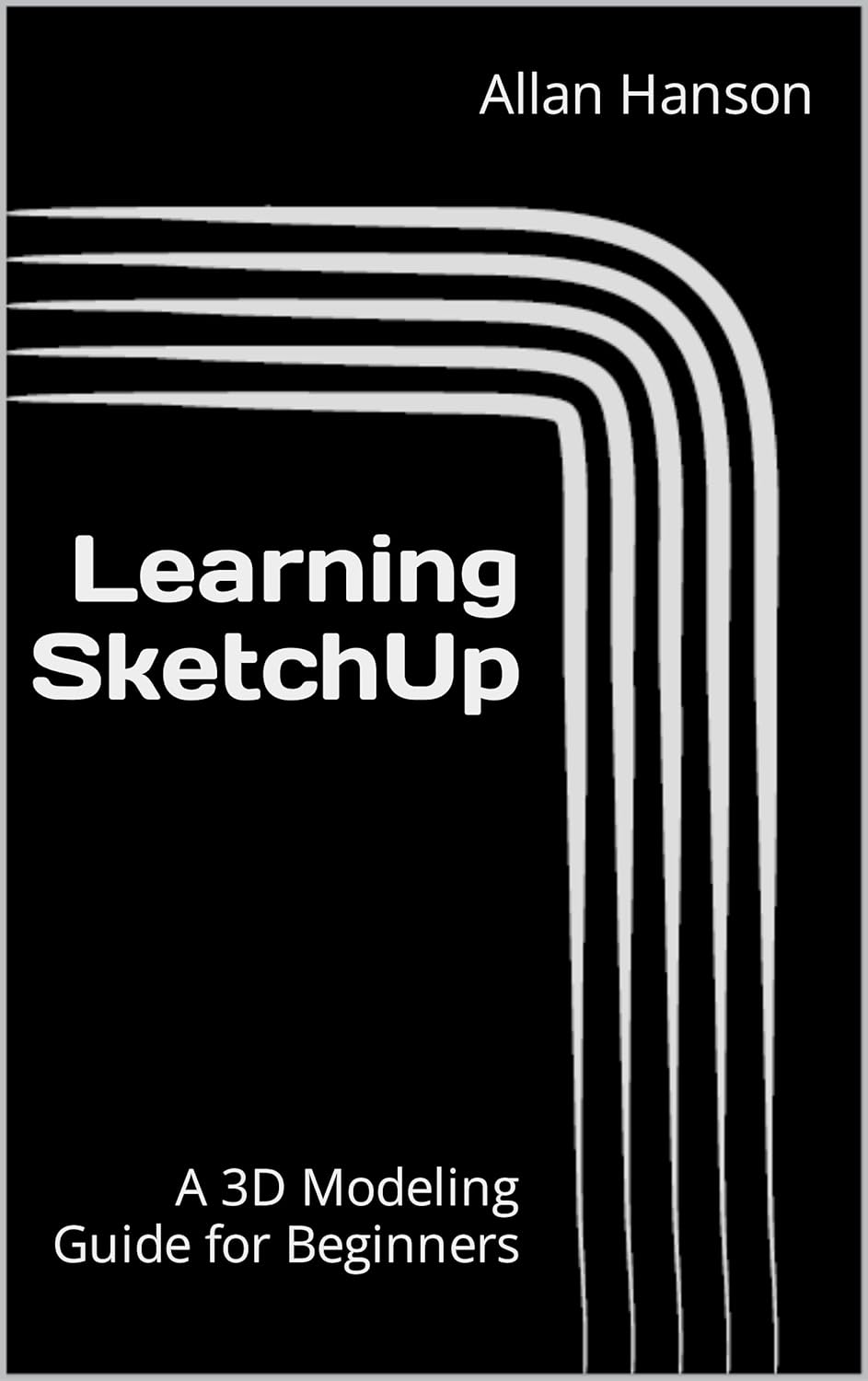 Learning SketchUp: A 3D Modeling Guide for Beginners eBook : Hanson ...