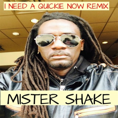 Play I Need a Quickie Now (Remix) by Mister Shake on Amazon Music