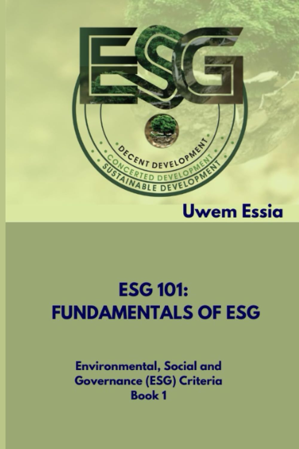 FUNDAMENTALS OF ESG (ESG 101): Environmental, Social and Governance (ESG) Criteria Book 1: Essia ...