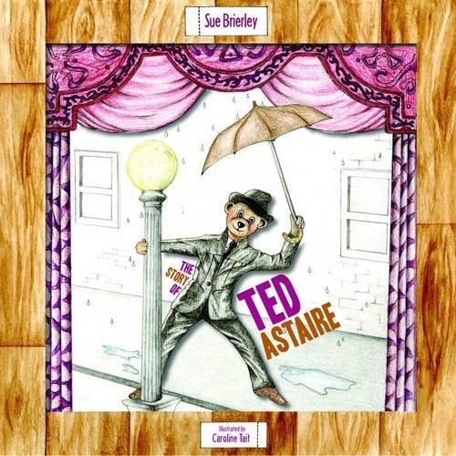 The Story of Ted Astaire: Brierley, Sue: 9780956573704: Amazon.com: Books