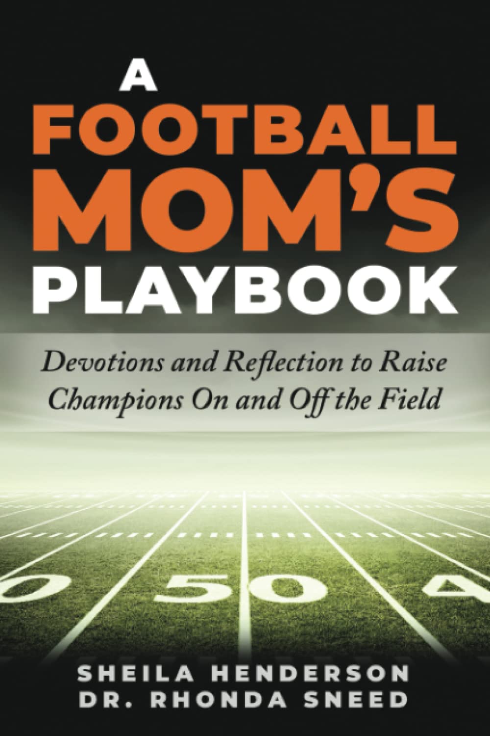 A Football Mom's Playbook: Devotions and reflections to raise champions ...