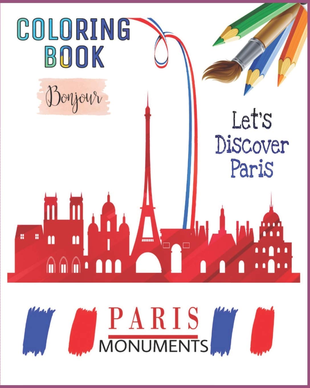 Buy Paris Monuments Coloring Book: Paris Avenues, Arc de Triomphe ...