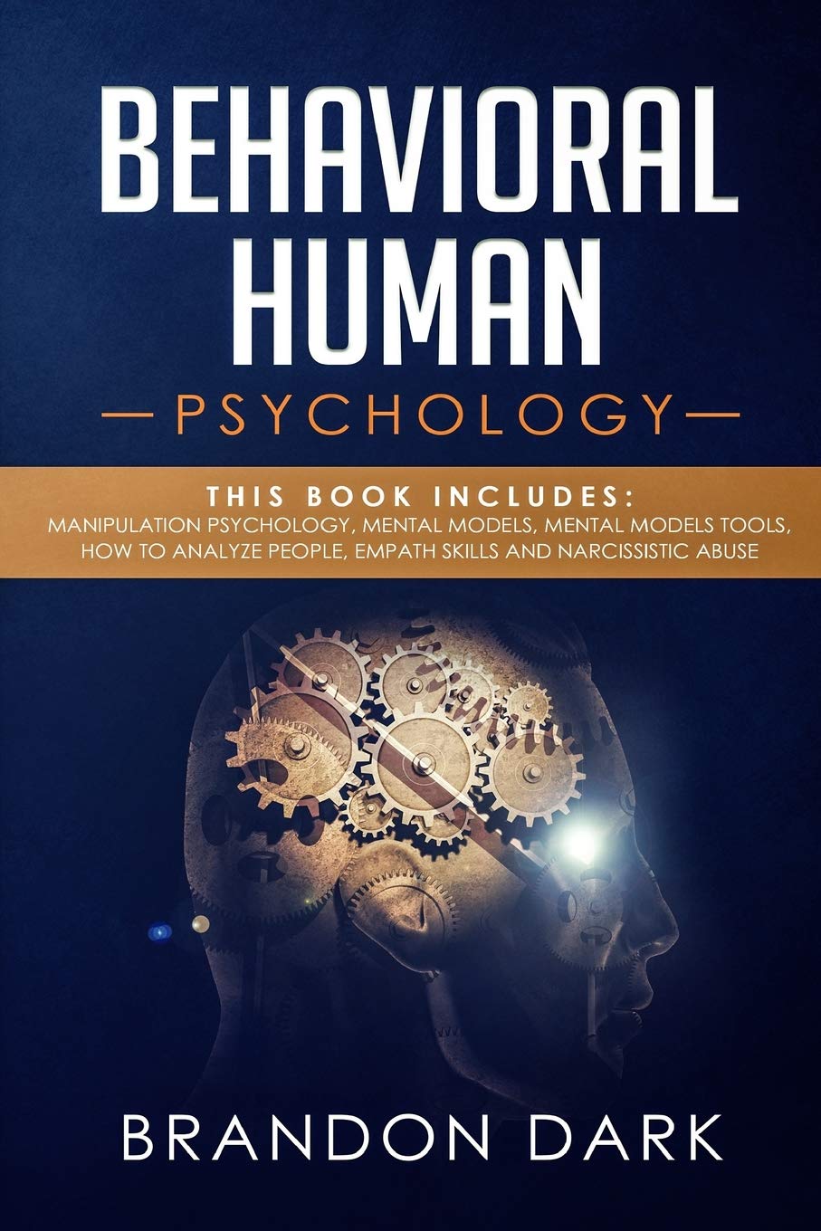Behavioral Human Psychology: This Book Includes: Manipulation ...