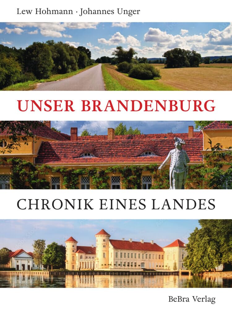 Unser Brandenburg: Chronik eines Landes : Hohmann, Lew, Unger, Johannes ...
