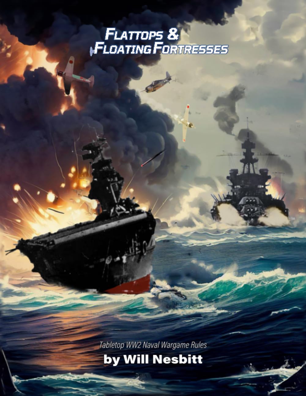 Flattops & Floating Fortresses: WW2 Naval Wargame Rules: Nesbitt, Will ...