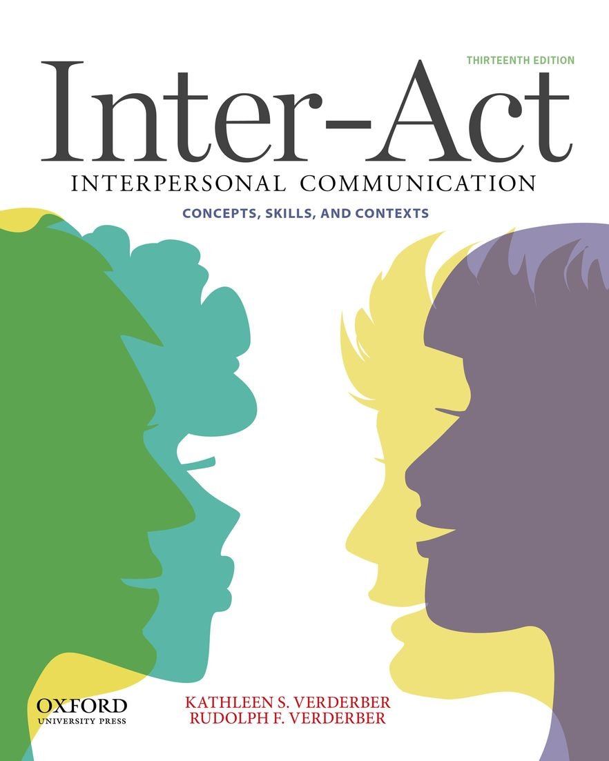 Inter-Act: Interpersonal Communication Concepts, Skills, and Contexts ...