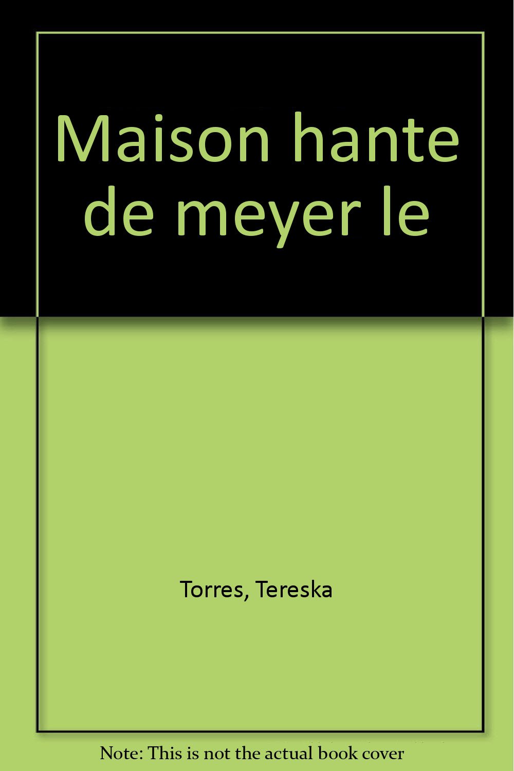LES MAISONS HANTEES DE MEYER LEVIN: TERESKA TORRES, TERESKA ...