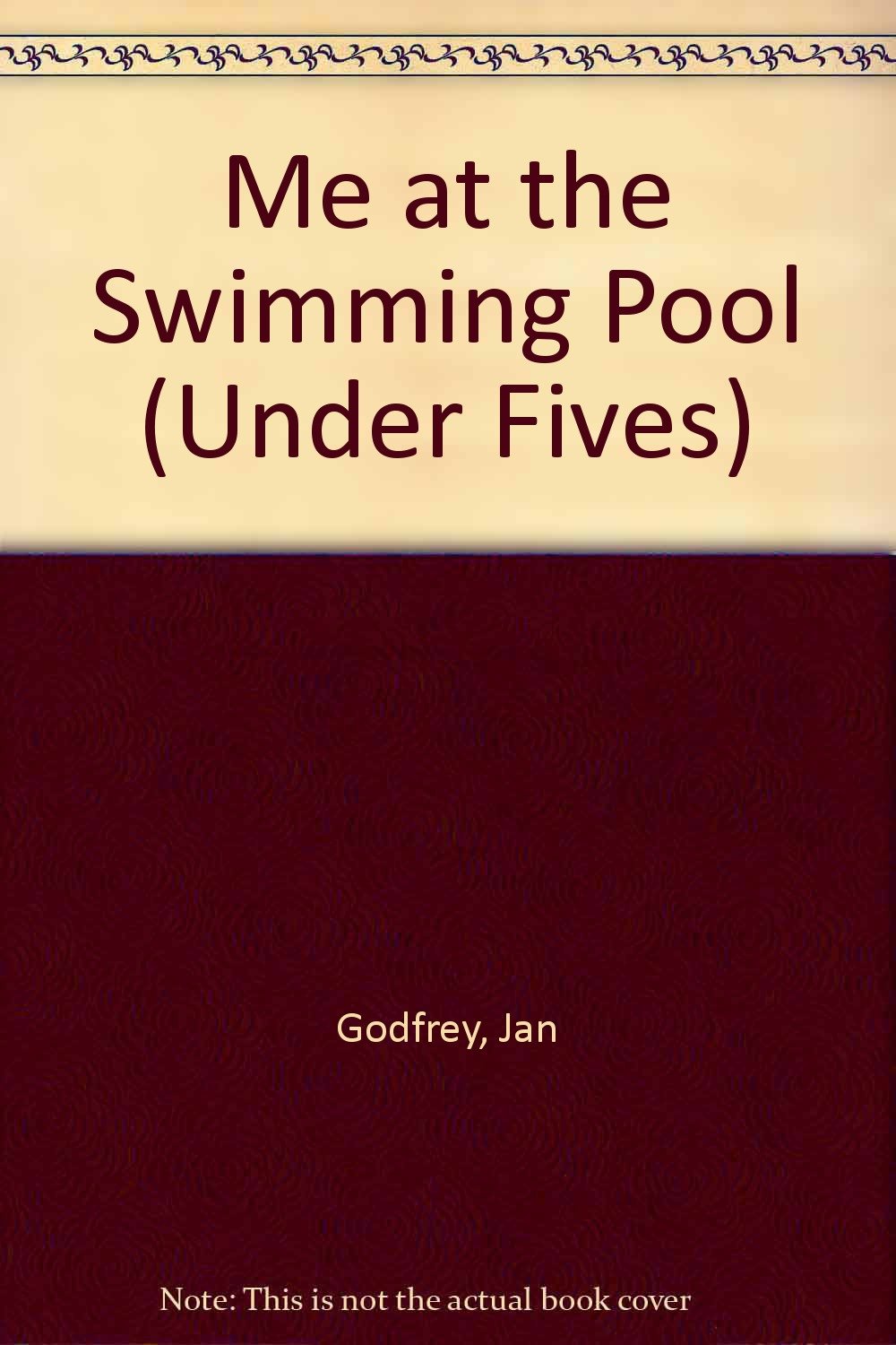 Me at the Swimming Pool (Under Fives): Godfrey, Jan, Granger, Paul ...
