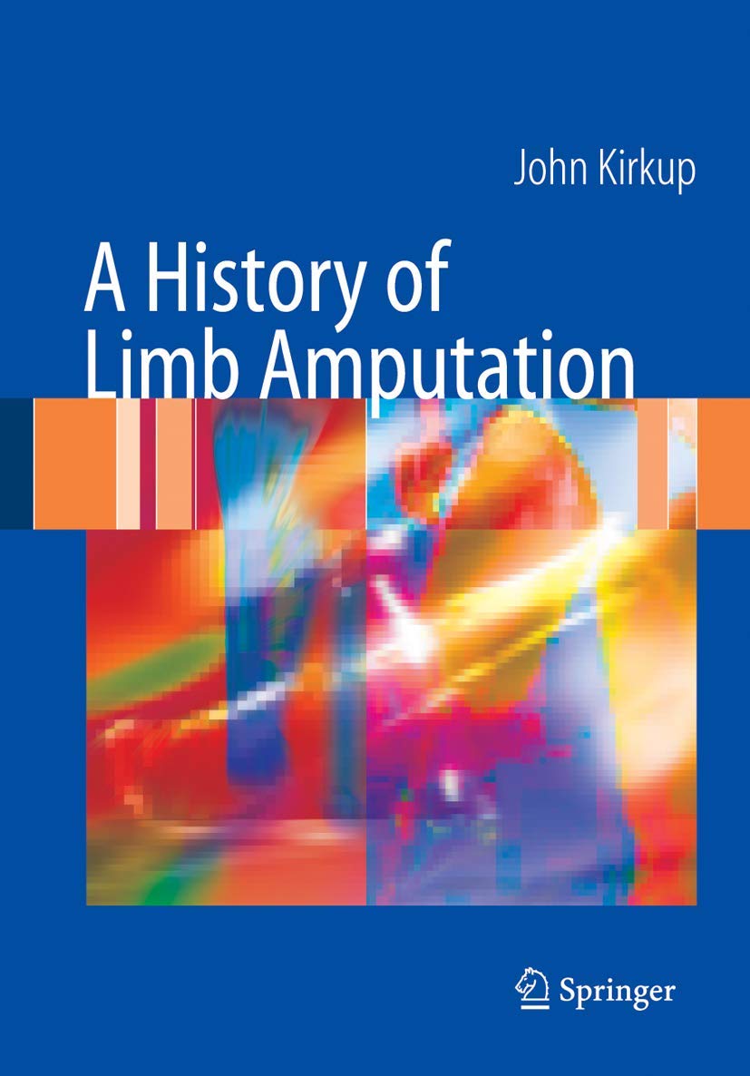A History of Limb Amputation: 9781846284434: Medicine & Health Science ...