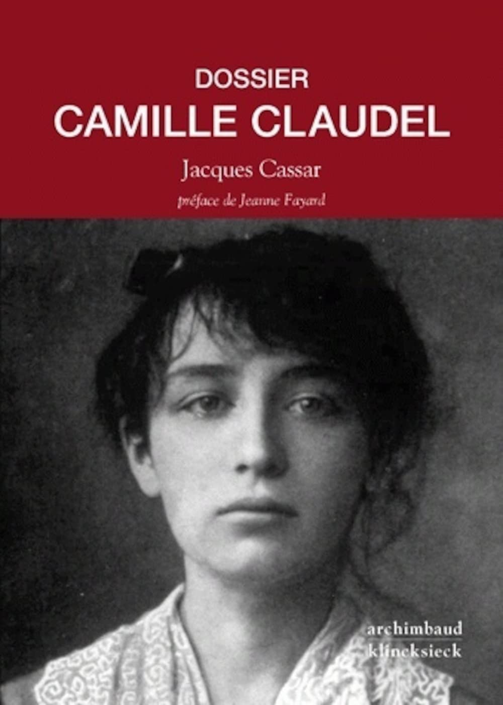 Dossier Camille Claudel : Cassar, Jacques, Fayard, Jeanne: Amazon.com ...