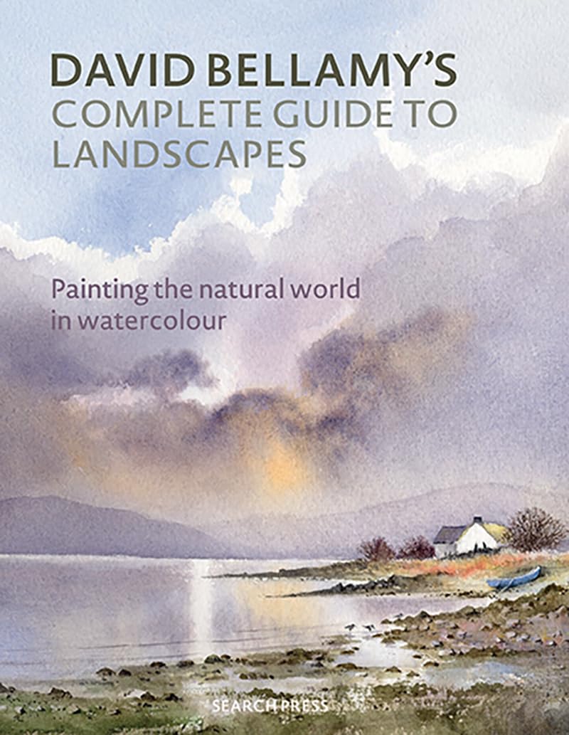 David Bellamy's Complete Guide to Landscapes: Painting the natural ...