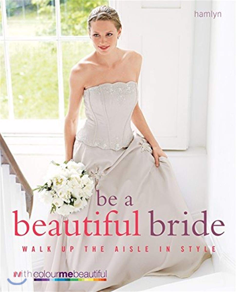 Be a Beautiful Bride: Colour Me Beautiful: 9780600618423: Amazon.com: Books