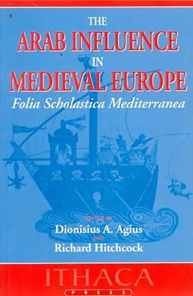 The Arab Influence in Medieval Europe (Middle East Cultures S): Agius ...