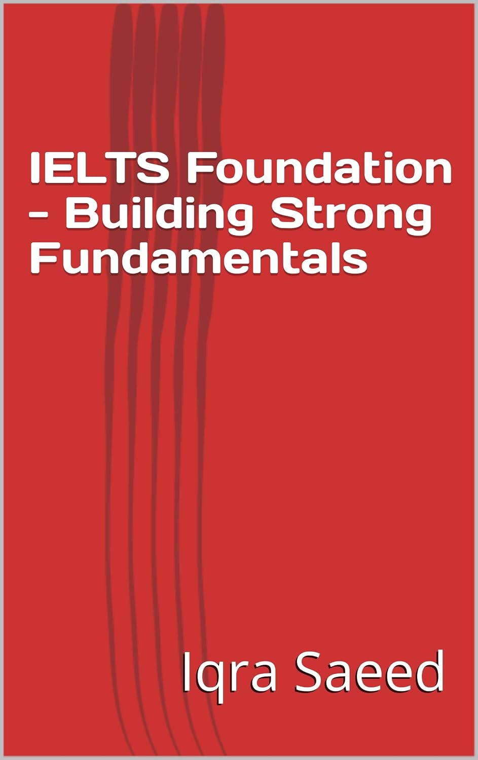 Amazon.com: IELTS Foundation - Building Strong Fundamentals eBook ...