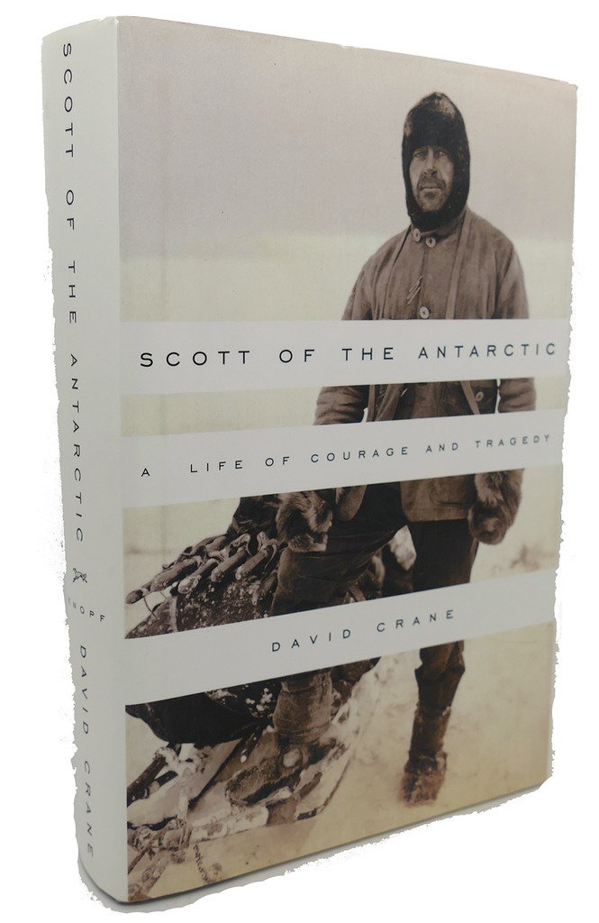 Scott of the Antarctic: A Life of Courage and Tragedy: Crane, David ...