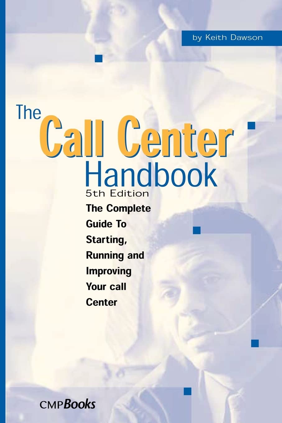 The Call Center Handbook: The Complete Guide to Starting, Running, and ...