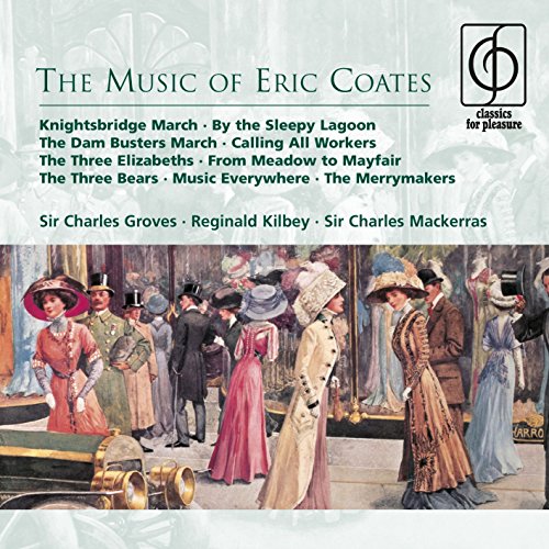 Play The Music of Eric Coates by Sir Charles Groves/Reginald Kilbey/Sir ...