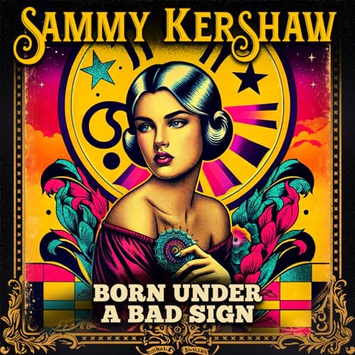 Born Under A Bad Sign by Sammy Kershaw on Amazon Music - Amazon.com