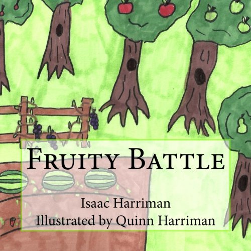 Fruity Battle: Harriman, Isaac W., Harriman, Quinn A.: 9781500417789 ...