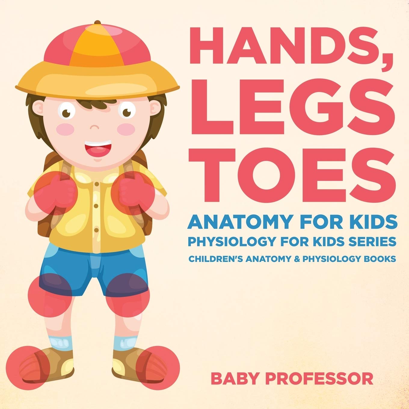 Buy Hands, Legs and Toes Anatomy for Kids: Physiology for Kids Series ...