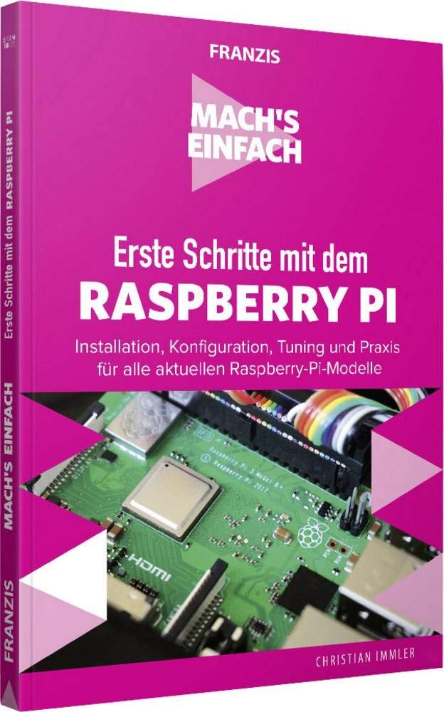 Mach's einfach: Erste Schritte mit Raspberry Pi: Für alle aktuellen ...