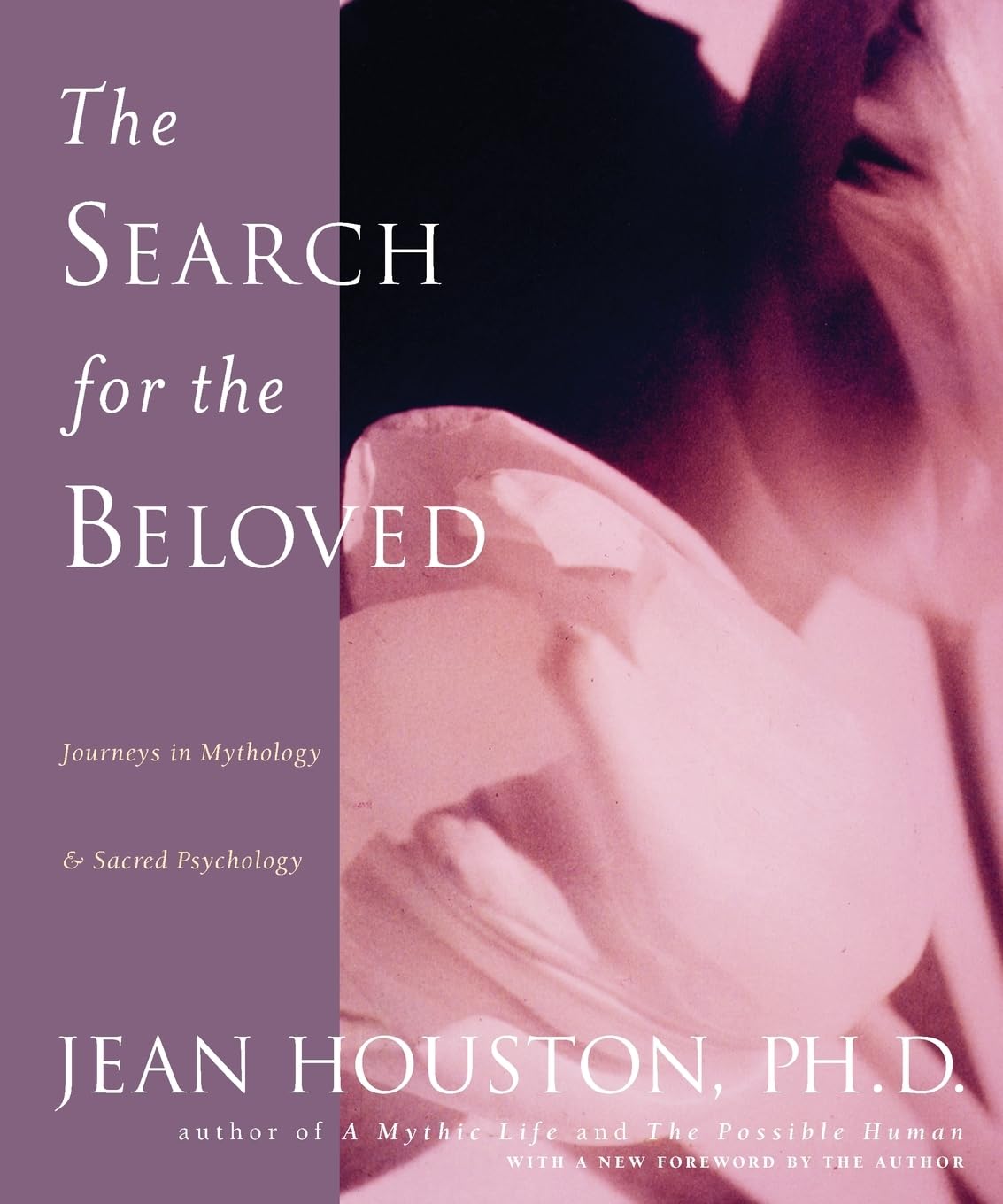 The Search for the Beloved: Journeys in Mythology and Sacred Psychology ...