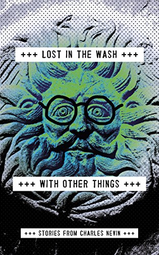 LOST IN THE WASH WITH OTHER THINGS: STORIES FROM CHARLES NEVIN - Kindle ...