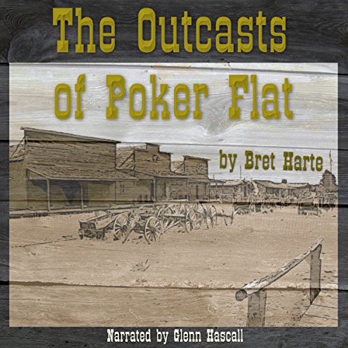 The Outcasts of Poker Flat (Audio Download): Bret Harte, Glenn Hascall ...