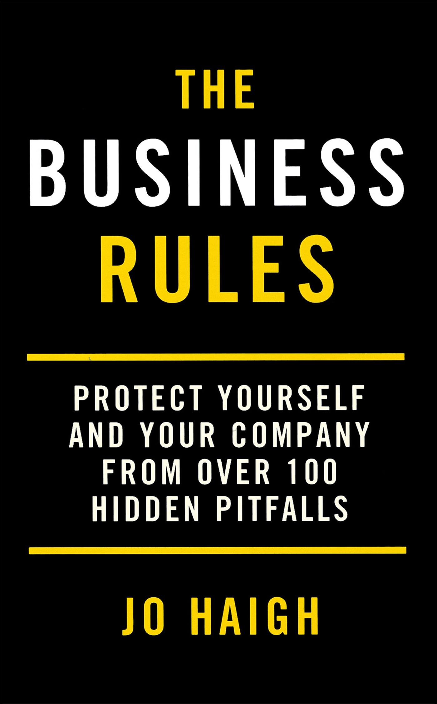 The Business Rules: Protect yourself and your company from over 100 ...