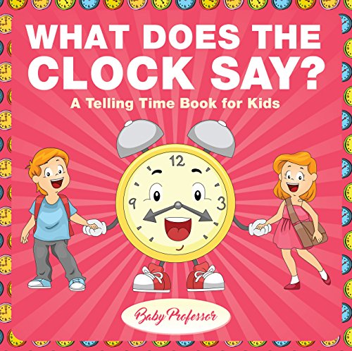 Amazon.com: What Does the Clock Say? | A Telling Time Book for Kids ...