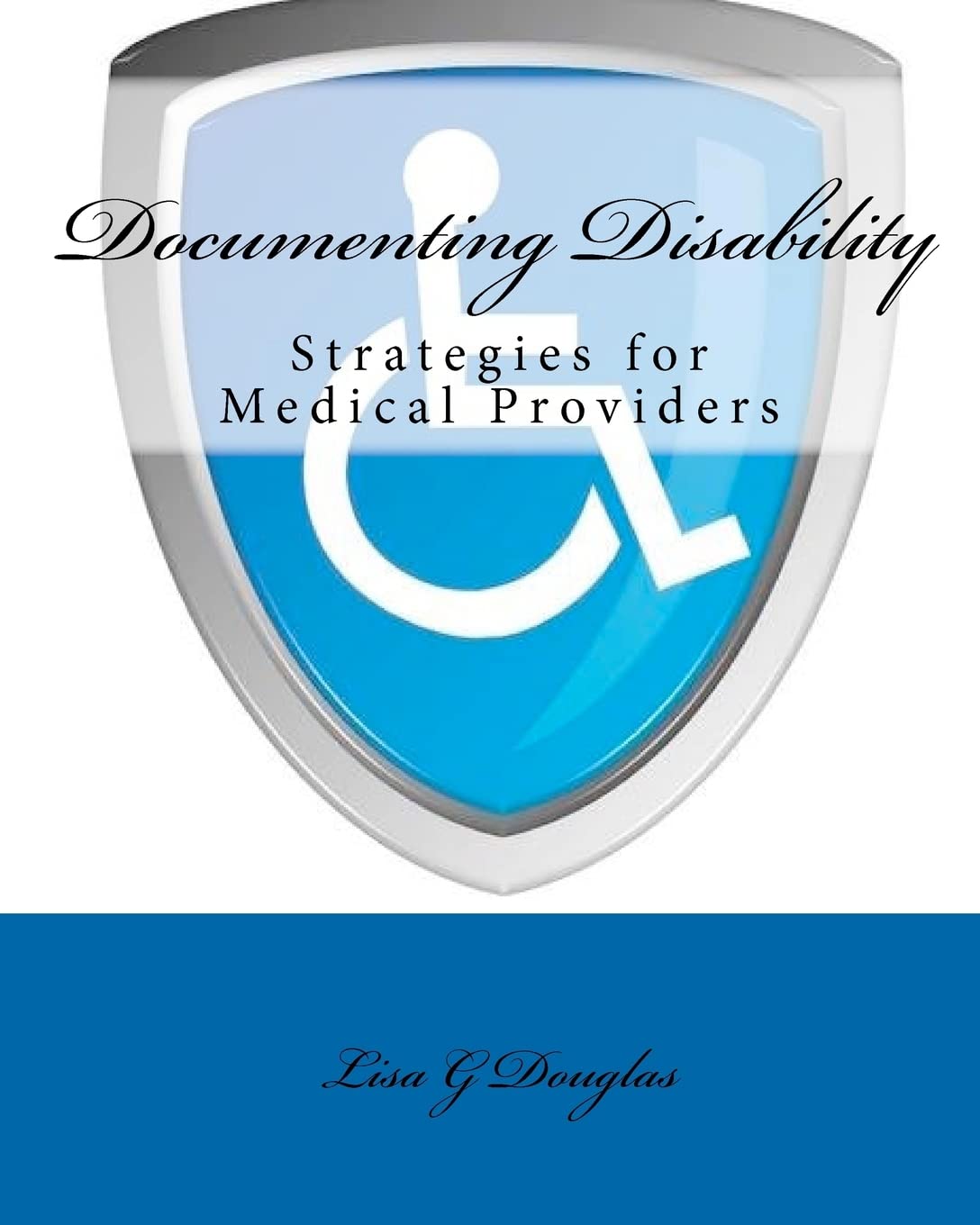 Documenting Disability: Strategies for Medical Providers: Douglas, Lisa ...